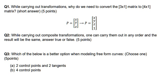 SOLVED: Q1. While carrying out transformations, why do we need to convert the [3x1] matrix to ...
