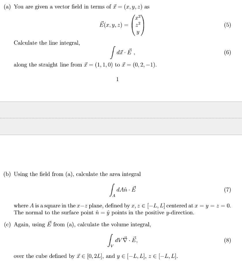 SOLVED: (a) You are given a vector field in terms of = (,,z) as x2 E(x,y,z)= z2 (5) Calculate ...