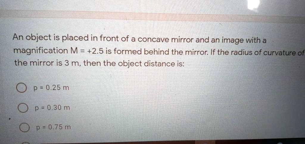 SOLVED: An object is placed in front of a concave mirror and an image ...