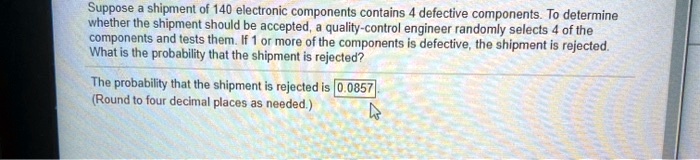 suppose shipment of 140 electronic components contains defective ...