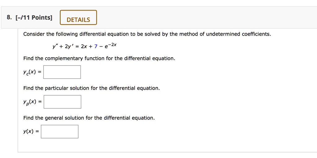 SOLVED: [-/11 Points] DETAILS Consider the following differential equation to be solved by the ...