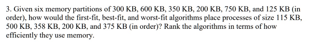 Solved 3 Given Six Memory Partitions Of 300 Kb 600 Kb 350 Kb 200 Kb 750 Kb And 125 Kb In