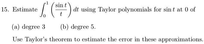 SOLVED: sint dt using Taylor polynomials for sin t at 0 of 15.Estimate ...