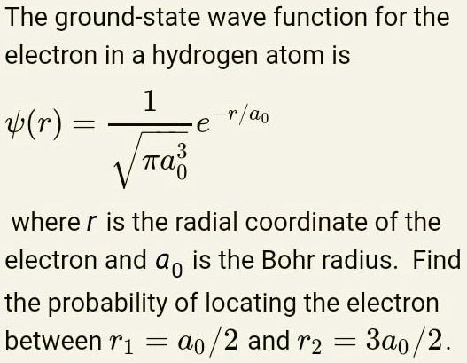 SOLVED: The ground-state wave function for the electron in a hydrogen atom is 1 Î¨(r) = (1/âˆšÏ ...