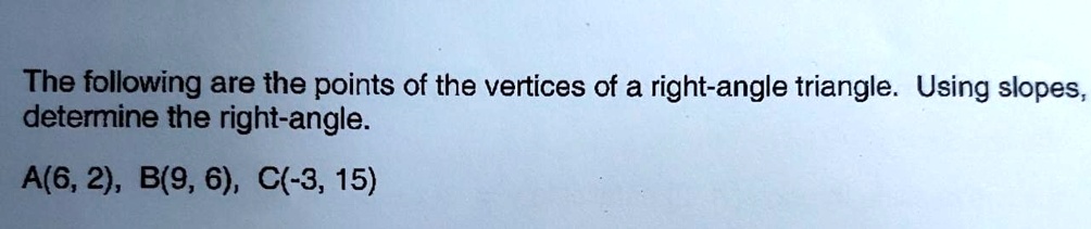 The following are the points of the vertices of a right-angle triangle ...