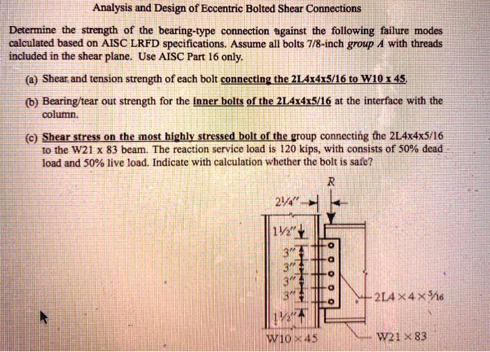 SOLVED: Analysis and Design of Eccentric Bolted Shear Connections Determine the strength of the ...