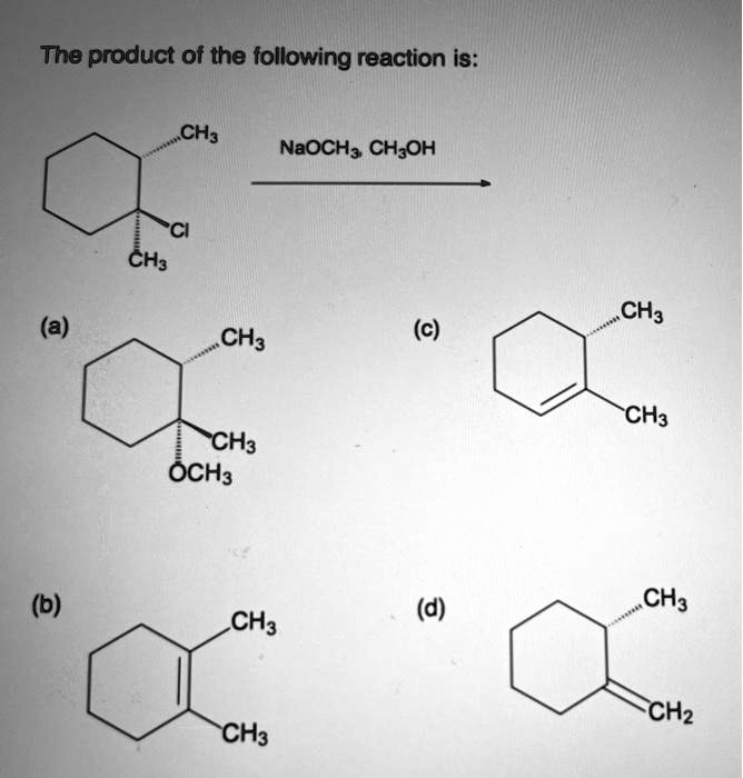 SOLVED: The product of the following reaction is: CH3 NaOCH3 CH3OH (a ...