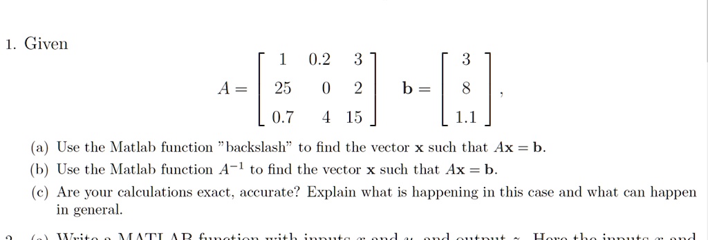 SOLVED: 0.2 3 A = 25 0.7 0 2 b = 8 15 1.1 Use the Matlab function ...