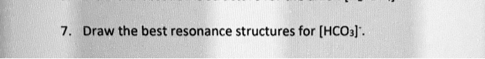 SOLVED: Draw the best resonance structures for [HCO3-].