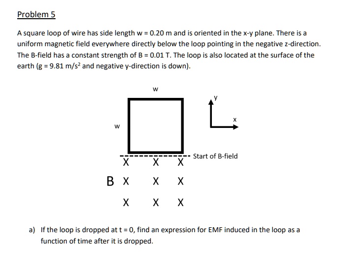 problem 5 a square loop of wire has side length w 020 m and is oriented in the x y plane there ...