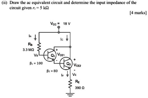 ii) Draw the AC equivalent circuit and determine the input impedance of the circuit given r = 5 ...