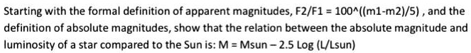 Starting with the formal definition of apparent magnitudes, F2/F1 = 100 ...