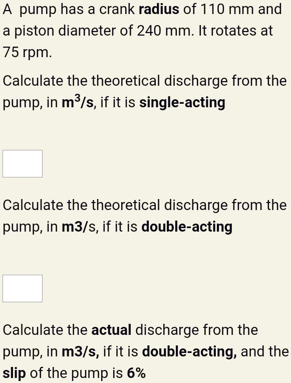 SOLVED: A pump has a crank radius of 110 mm and a piston diameter of ...