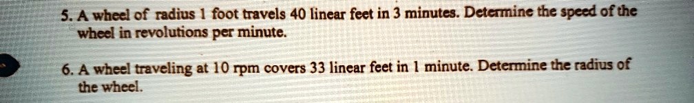 SOLVED: 5.A wheel of radius foot travels 40 linear feet in 3 minutes ...