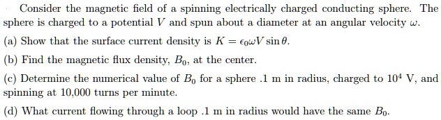 SOLVED: Consider the magnetic field of a spinning electrically charged ...
