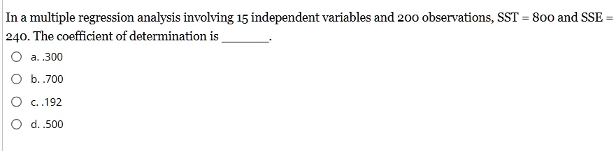 in a multiple regression analysis involving 15 independent variables ...