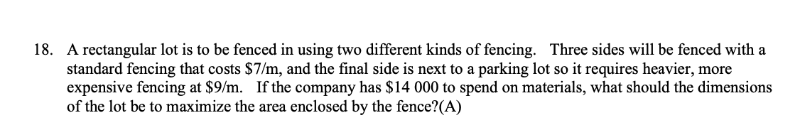 SOLVED: 18. A rectangular lot is to be fenced in using two different ...