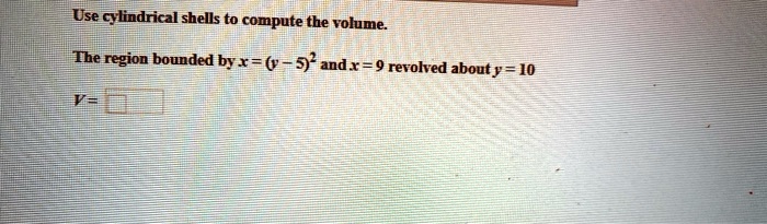 Solved Use Cylindrical Shells To Compute The Volume The Region Bounded