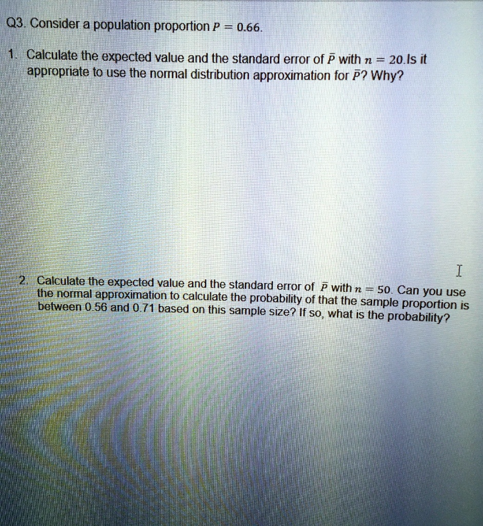 SOLVED: Consider a population proportion P = 0.66. Calculate the expected value and the standard ...