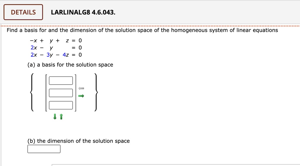 -x + y + z = 0 2x - y = 0 2x - 3y - 4z = 0 (a) a basis for the solution ...