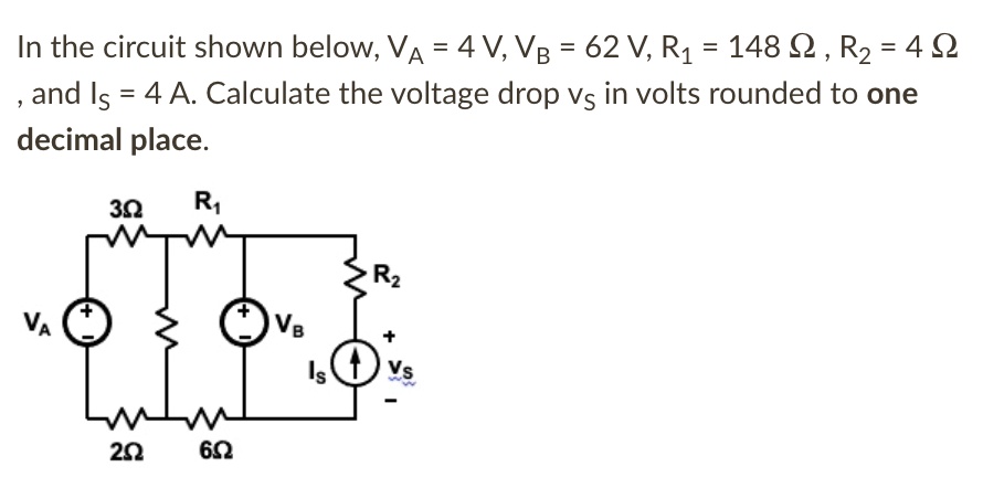 SOLVED: In the circuit shown below, Va = 4 V, VB = 62 V, R1 = 148 Î©, R = 4 Î©, and Is = 4 A ...