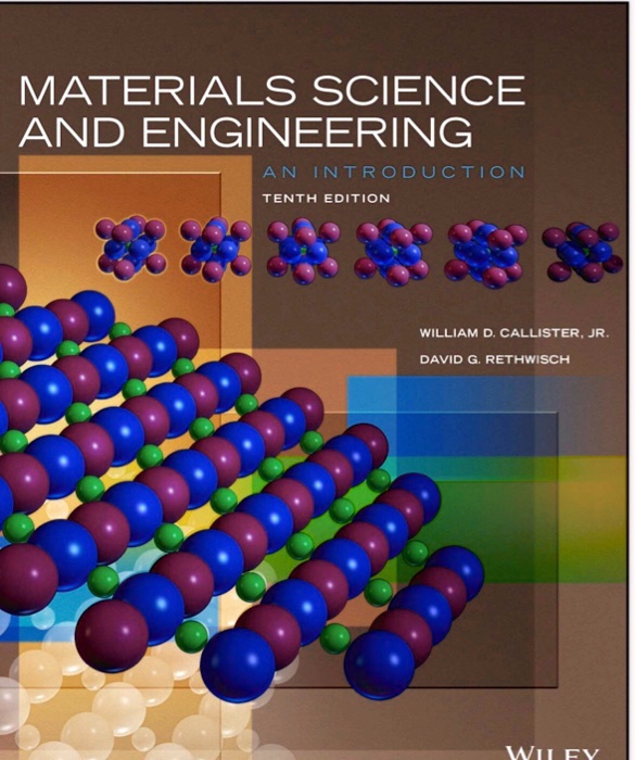 MATERIALS SCIENCE AND ENGINEERING AN INTRODUCTION TENTH EDITION WILLIAM D. CALLISTER, JR. DAVID ...