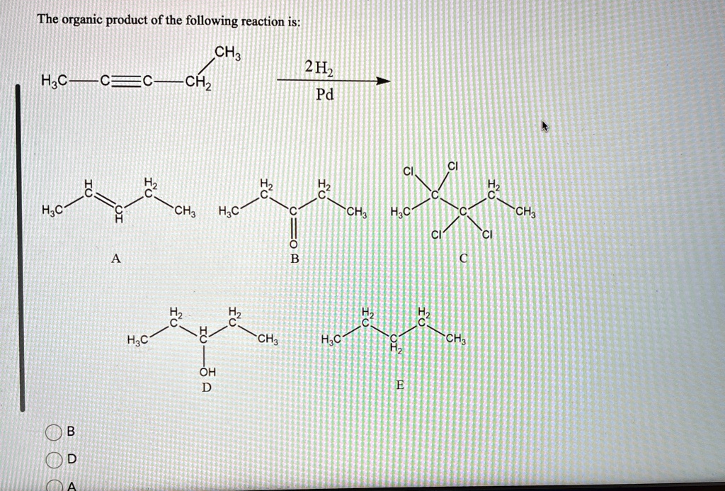 the organic product of the following reaction is ch3 h3c c c ch2 2h2 pd 2 h3c ch3 h3c ci c ci h2 ...