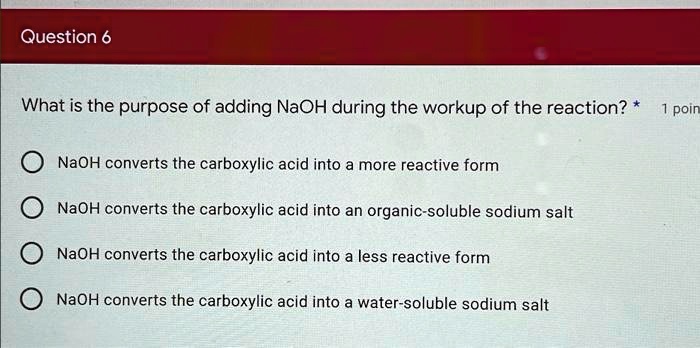 SOLVED: What is the purpose of adding NaOH during the workup of the ...