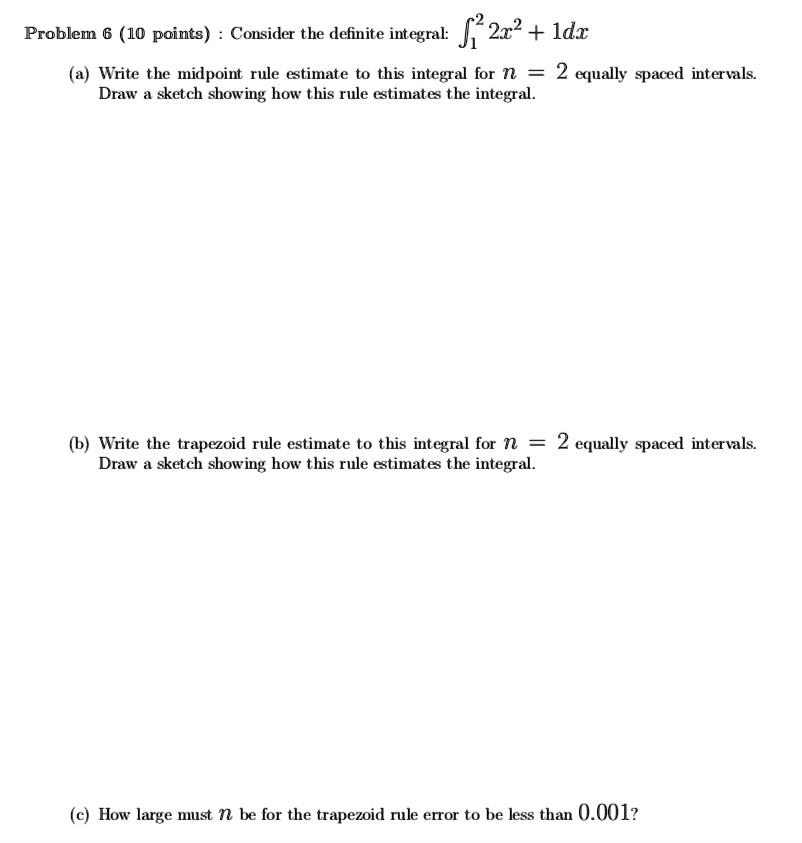 SOLVED:Problem 6 (10 points) Consider the definite integral: f12 2x2 ...