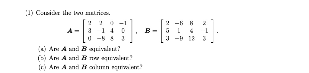SOLVED: Consider the two matrices 6 A = ] 78 B = -1 -9 12 Are A and B ...