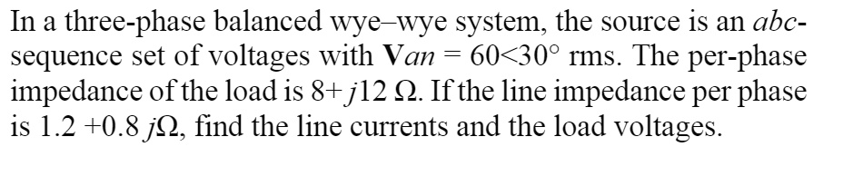 SOLVED: In a three-phase balanced wye-wye system, the source is an abc-sequence set of voltages ...