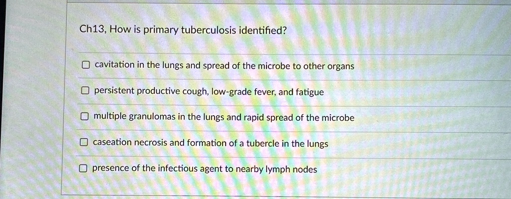 Ch13, How is primary tuberculosis identified? cavitation in the lungs ...