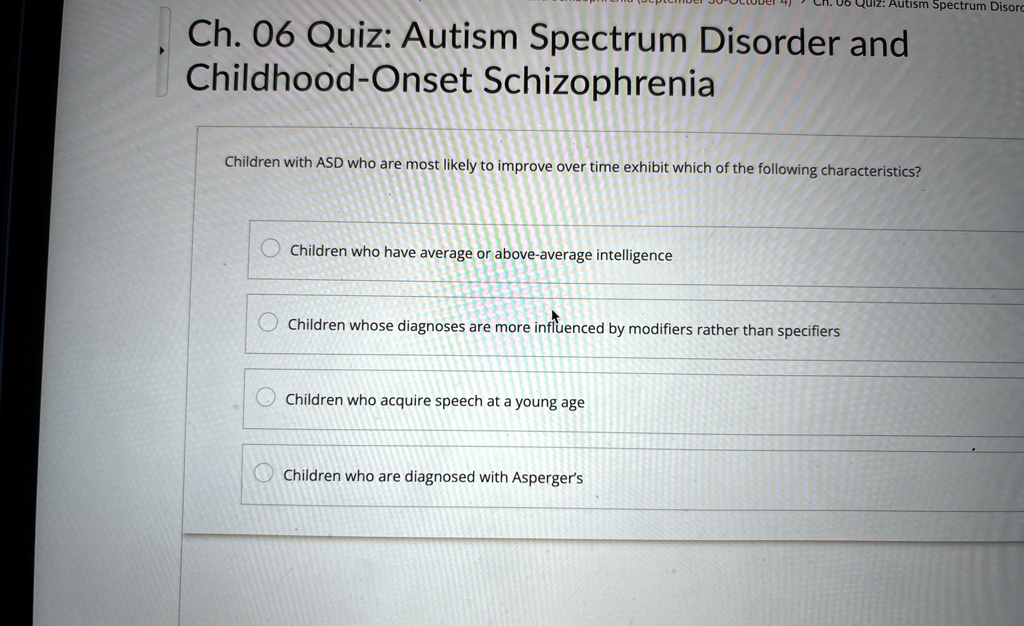 ch 06 quiz autism spectrum disorder and childhood onset schizophrenia ...