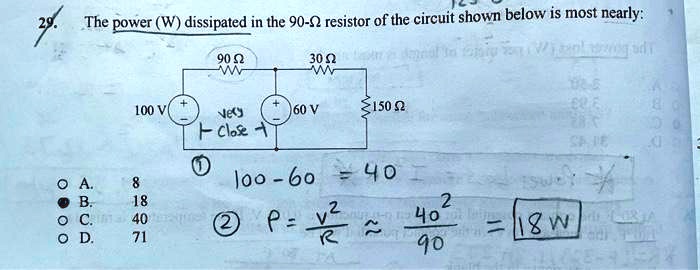 29. The power (W) dissipated in the 90-? resistor of the...