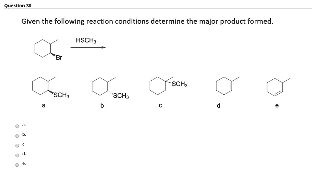 SOLVED: Question 30 Given the following reaction conditions determine ...