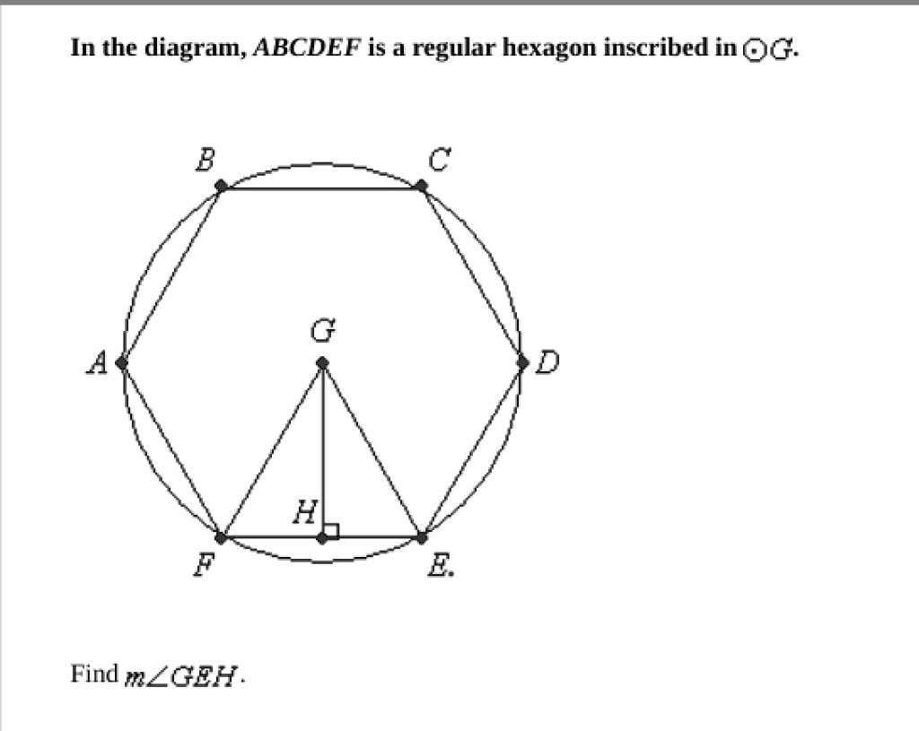 SOLVED: In the diagram, ABCDEF is & regular hexagon inscribed inOG: B K E Find mZGEH