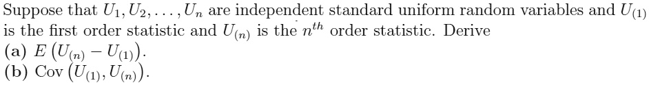 SOLVED:Suppose that U1, U2, Un are independent standard uniform random ...
