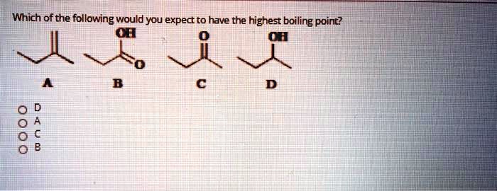 SOLVED: Which of the following would you expect to have the highest boiling point?