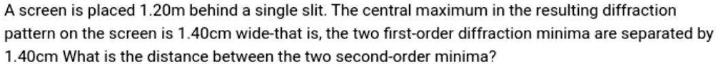 SOLVED: A screen is placed 1.20m behind a single slit. The central ...