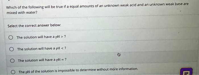 SOLVED: amounts of an unknown weak acid and an unknown weak base are ...
