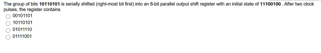 Solved The Group Of Bits 10110101 Is Serially Shifted Right Most Bit 