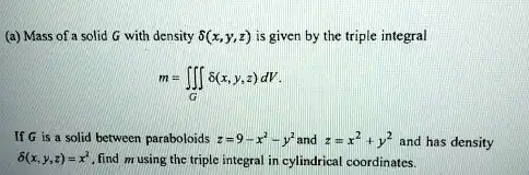SOLVED: The mass of a solid G with density 8(x, Y, 2) is given by the ...