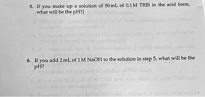 5. If you make up a solution of 50mL of 0.1M TRIS in the acid form ...