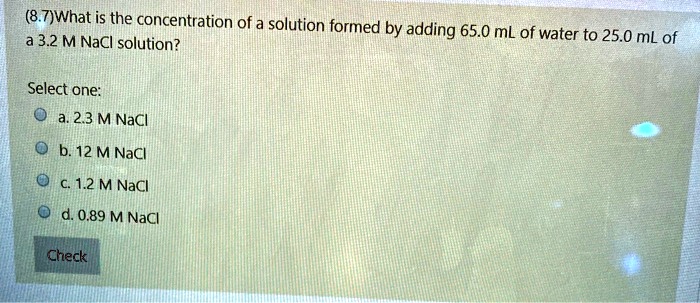 SOLVED: (8.7What is the concentration of a solution formed by adding 65 ...