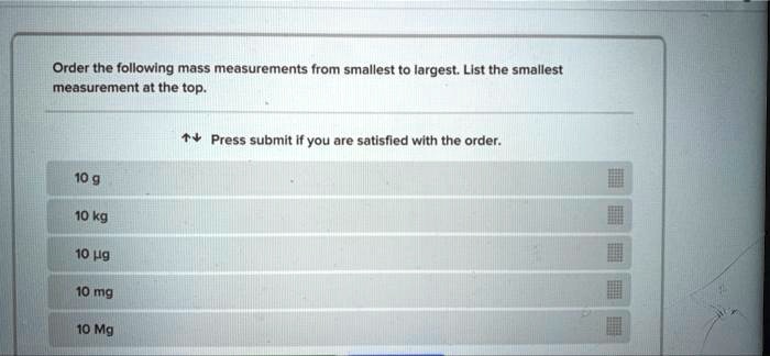 SOLVED: Order the following mass measurements from smallest to largest.List the smallest ...
