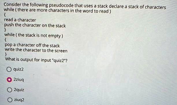 Solved Consider The Following Pseudocode That Uses A Stack Declare A Stack Of Characters While