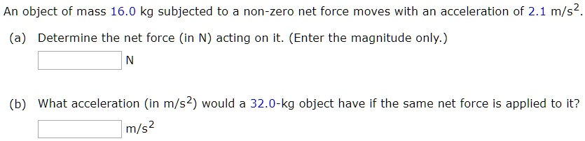 SOLVED: An object of mass 16.0 kg subjected to a non-zero net force moves with an acceleration ...