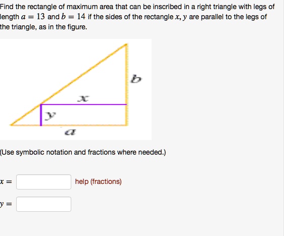 find the rectangle of maximum area that can be inscribed in a right ...