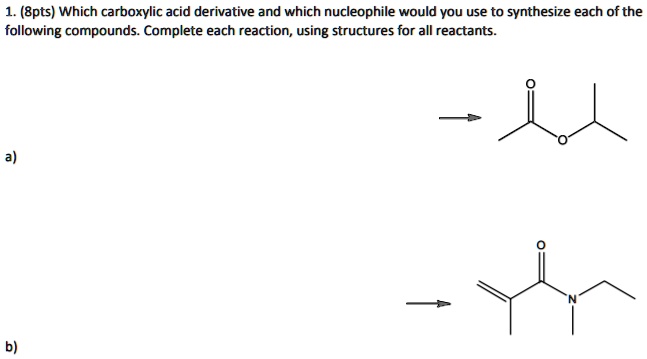 1 8pts which carboxylic acid derivative and which...
