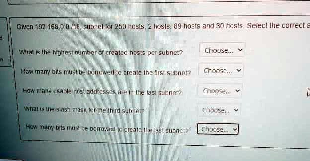 Given 192.168.0.0/18, subnet for 250 hosts, 2 hosts, 89 hosts and 30 ...
